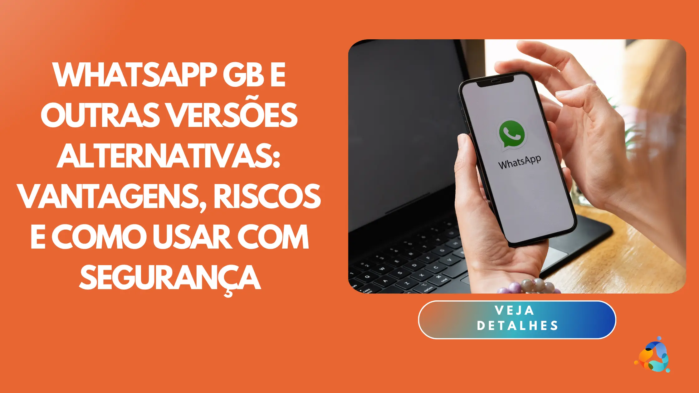 WhatsApp GB e outras versões alternativas: vantagens, riscos e como ...