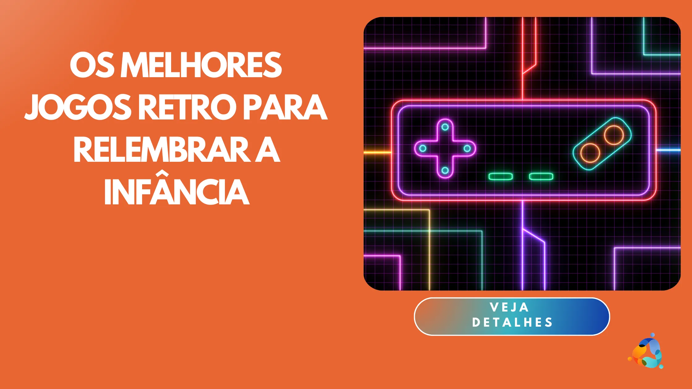 Os Melhores Jogos Retro para Relembrar a Infância