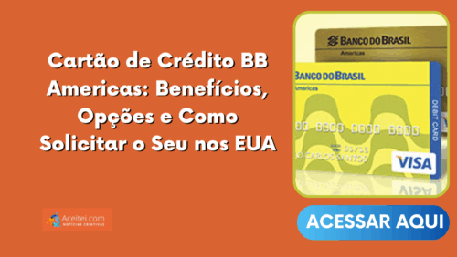 Cartão de Crédito BB Americas: Benefícios, Opções e Como Solicitar o ...