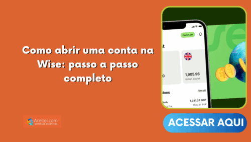 Como abrir uma conta na Wise: passo a passo completo
